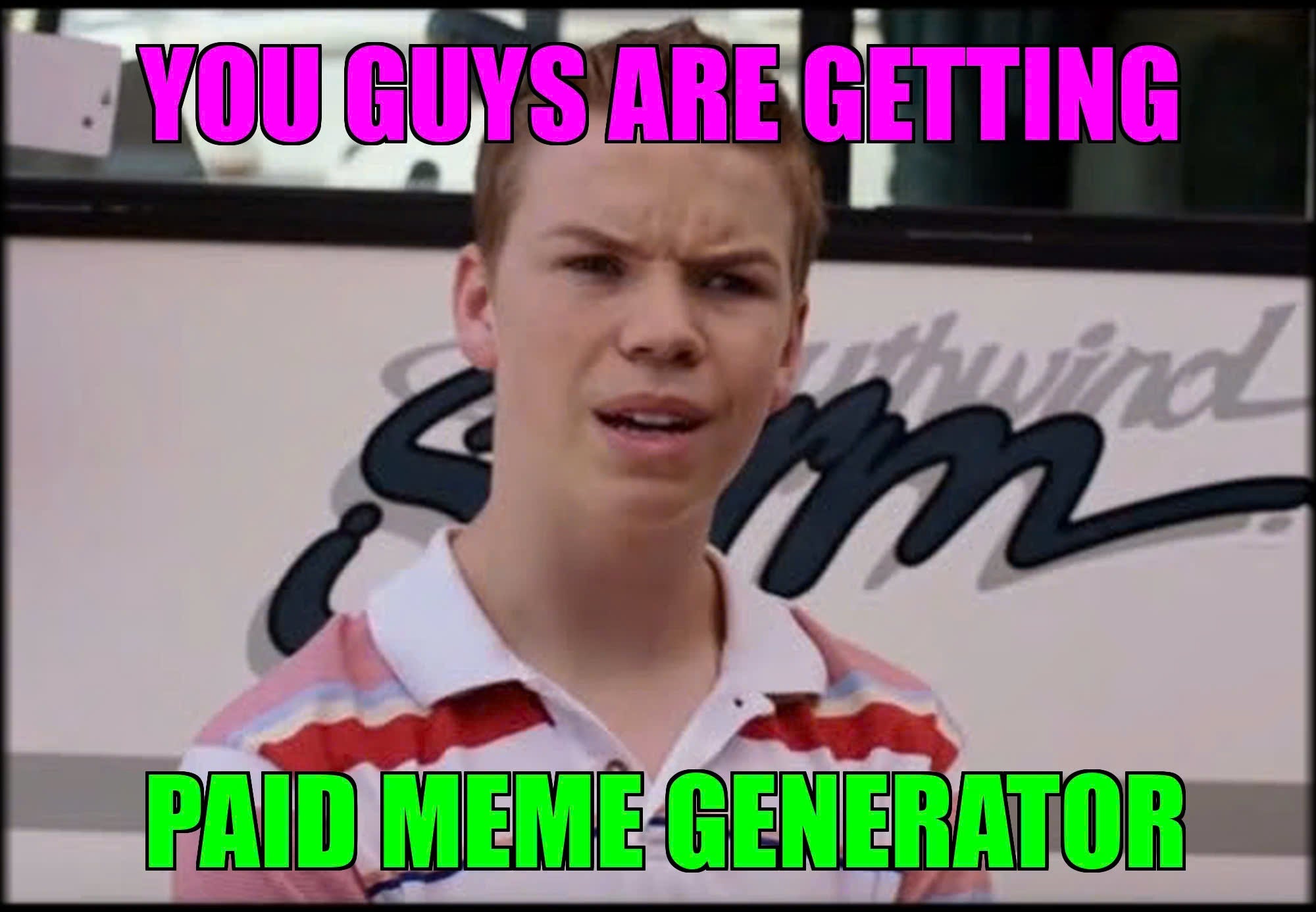 You Guys Are Getting Paid Meme Generator: Create Hilarious Reactions i ...